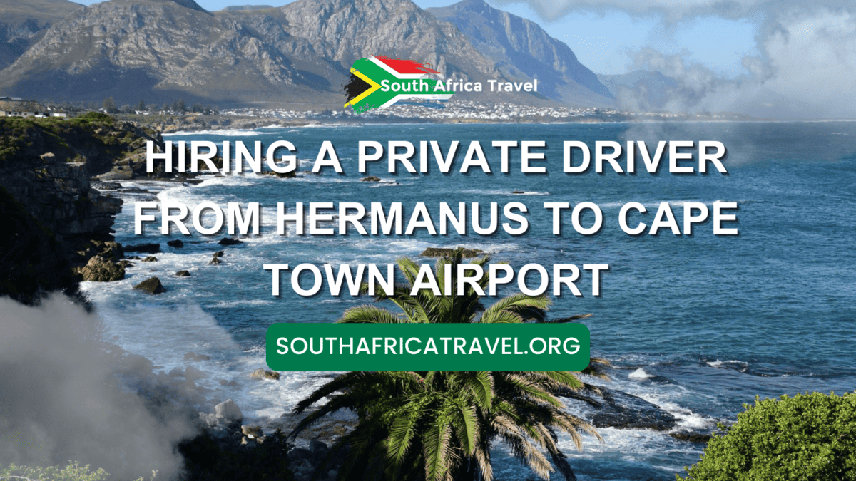 Hiring a Private Driver from Hermanus to Cape Town Airport