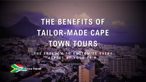 The Benefits of Tailor-Made Cape Town Tours | Custom Tours