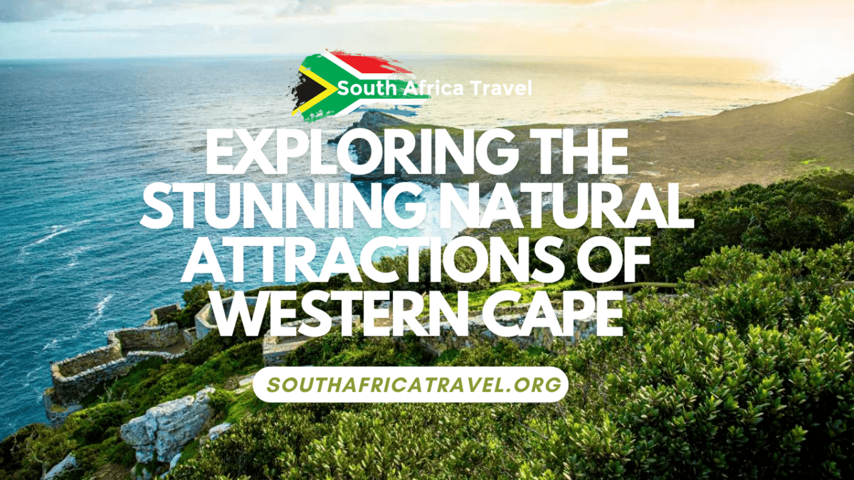 Exploring the Stunning Natural Attractions of Western Cape
