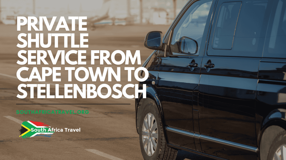 Private Shuttle Service From Cape Town to Stellenbosch