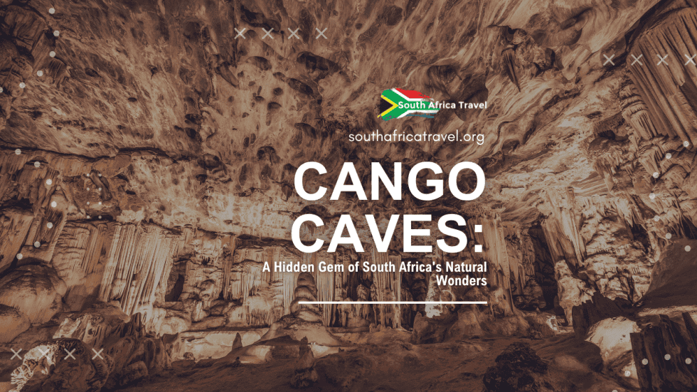Cango Caves: A Hidden Gem of South Africa's Natural Wonders