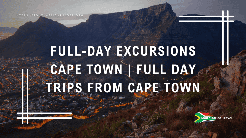 Full-Day Excursions Cape Town | Full Day Trips from Cape Town