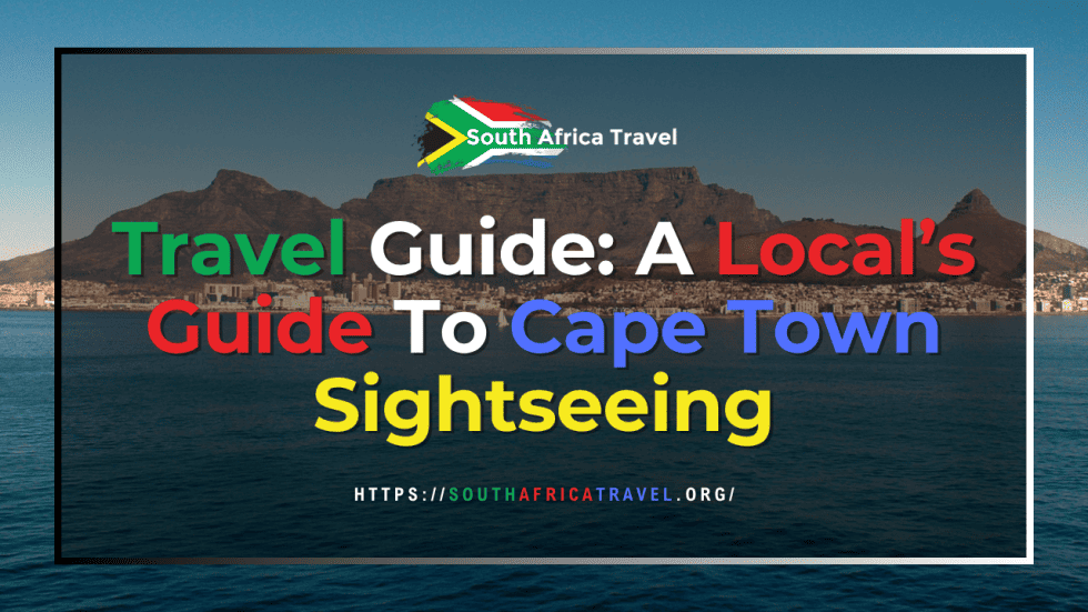 Travel Guide: A Local’s Guide To Cape Town Sightseeing